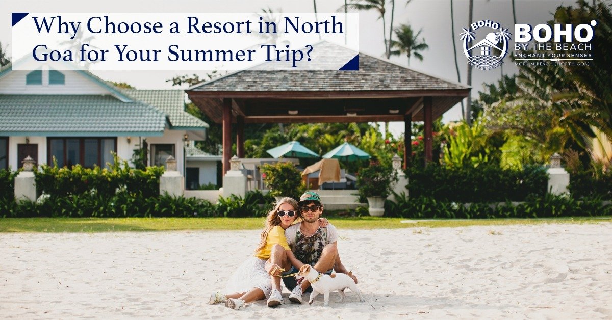 2025 Most Stylish Resort in North Goa for Your Summer Plans