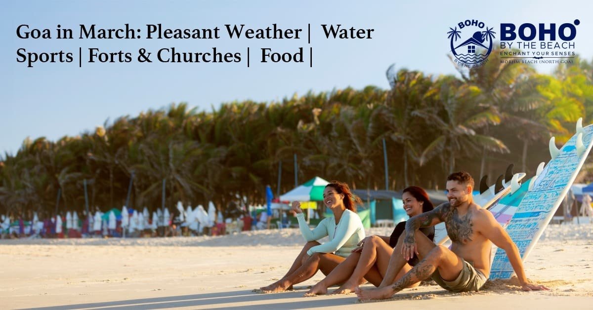 5 Strong Reasons Why You Should Visit Goa In March?