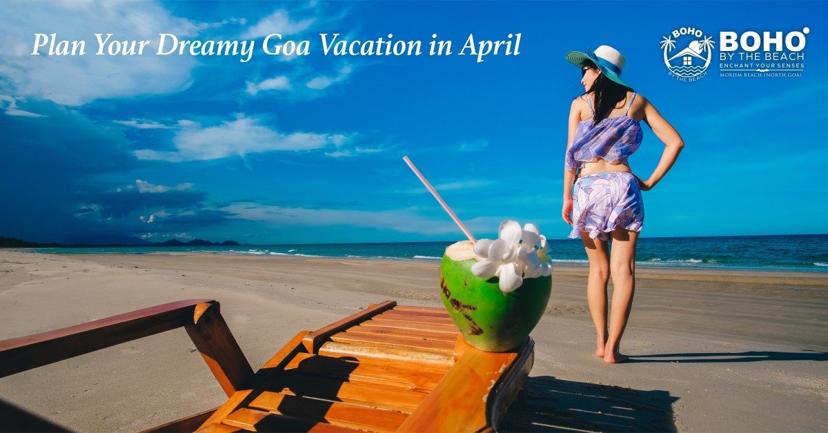 5 Special Things You Can Expect In Goa In April